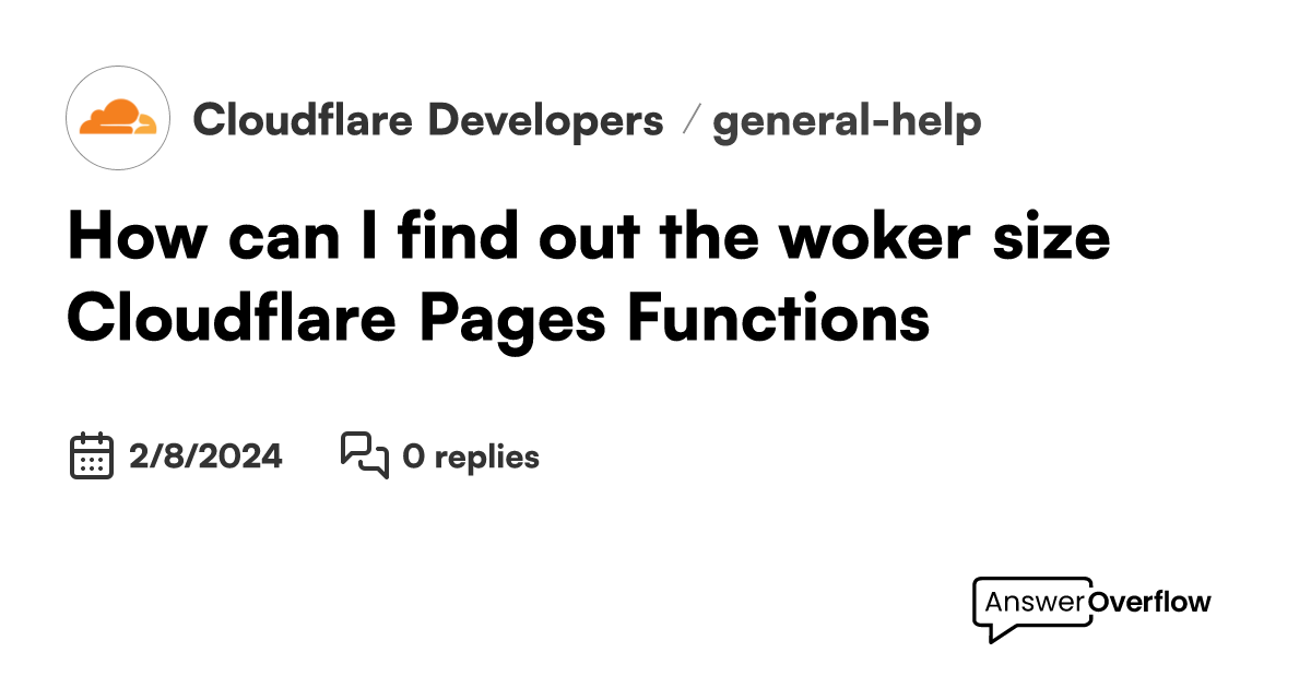 How can I find out the woker size? Cloudflare Pages & Functions - Cloudflare Developers