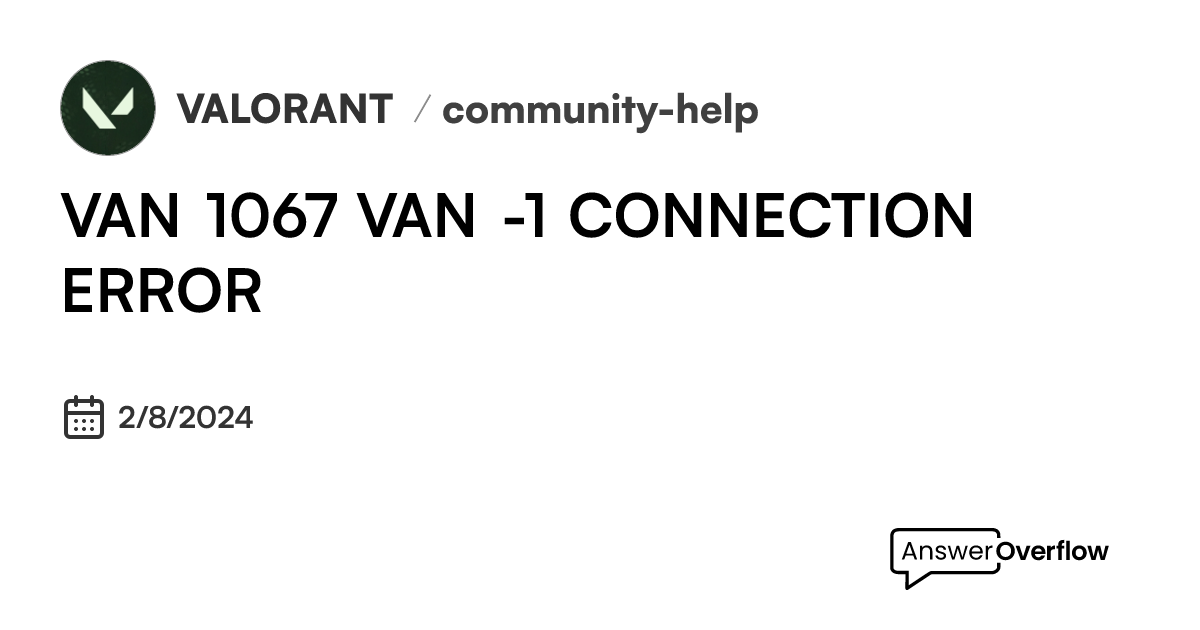 VAN 1067/ VAN -1 CONNECTION ERROR - VALORANT
