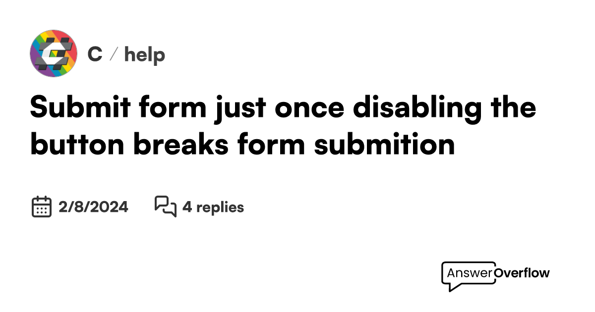 Submit Form Just Once Disabling The Button Breaks Form Submition C