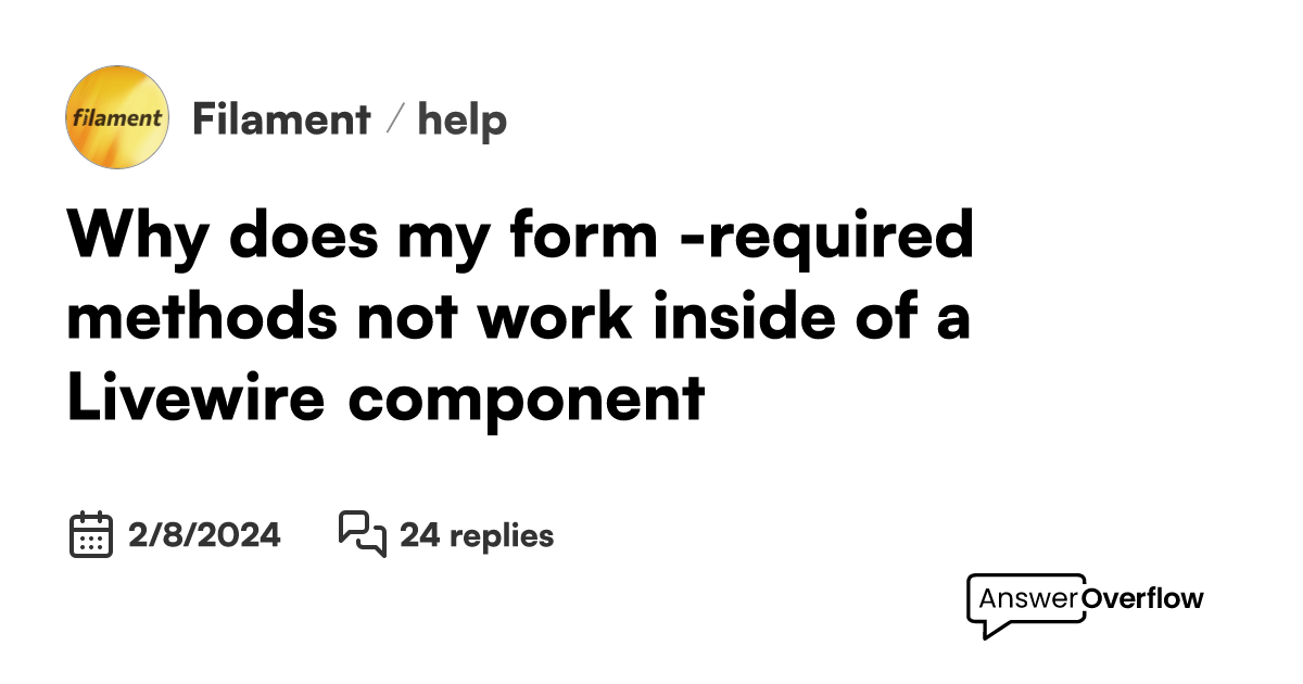 Why does my form `->required()` methods not work inside of a Livewire component? - Filament