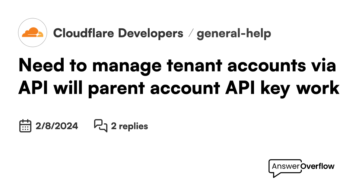 Need to manage tenant accounts via API, will parent account API key work? - Cloudflare Developers
