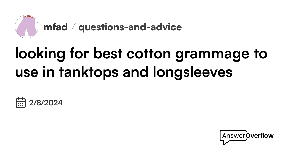 looking for best cotton grammage to use in tanktops and longsleeves - mfad