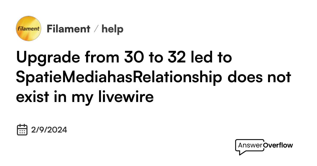 Upgrade from 3.0 to 3.2 led to SpatieMedia::hasRelationship does not exist in my livewire - Filament