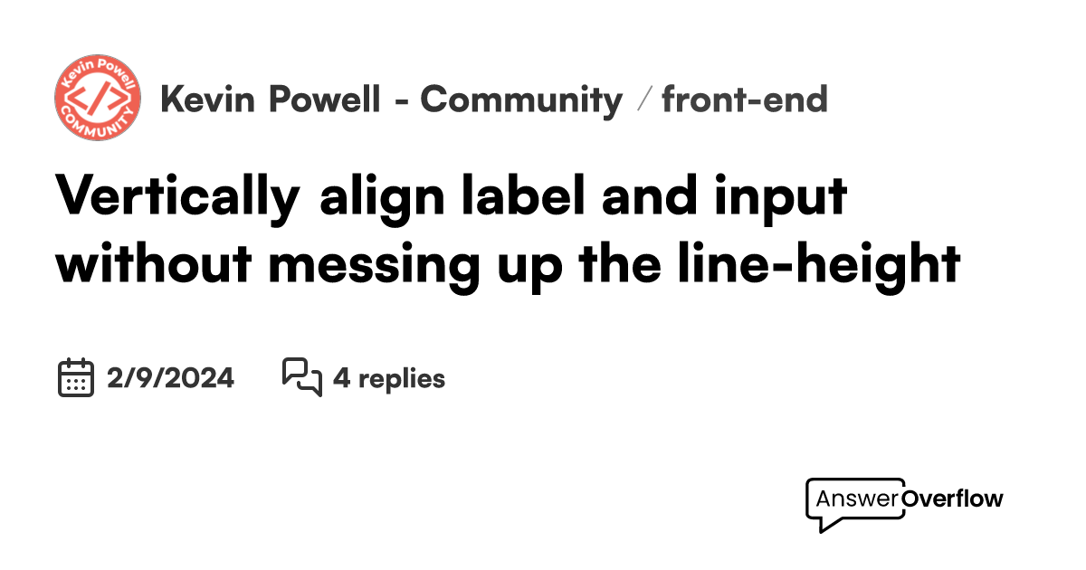 Vertically align `label` and `input`, without messing up the line-height? - Kevin Powell - Community
