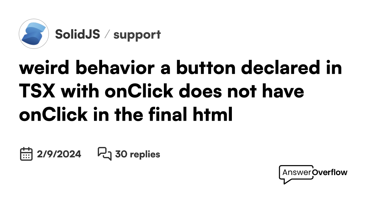 Weird Behavior A Button Declared In Tsx With Onclick Does Not Have Onclick In The Final Html