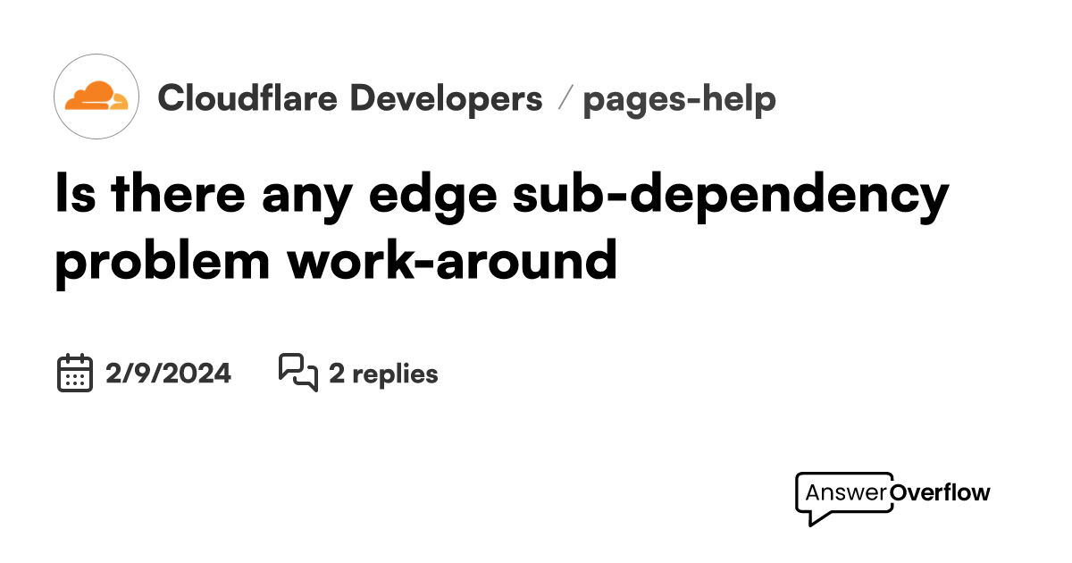 Is there any edge sub-dependency problem work-around? - Cloudflare Developers