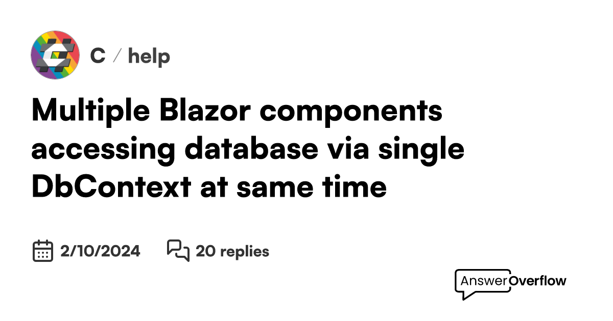 Multiple Blazor Components Accessing Database Via Single Dbcontext At Same Time C