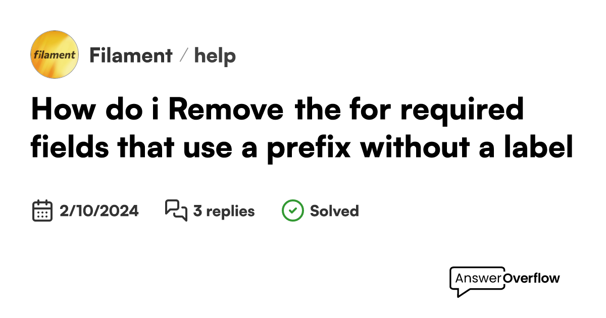 How do i Remove the * for required fields that use a prefix without a label? - Filament