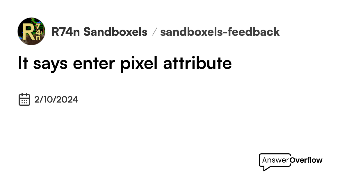 It says enter pixel attribute - ⛄ R74n / Sandboxels