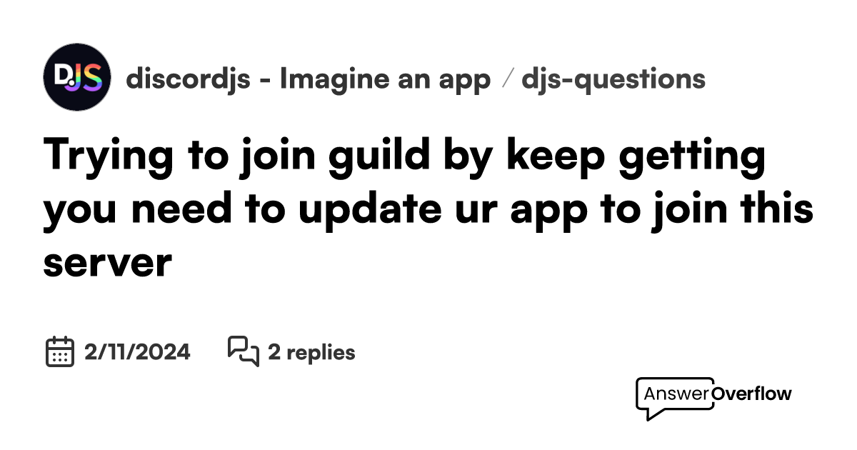 Trying to join guild by keep getting "you need to update ur app to join this server" - discord ...