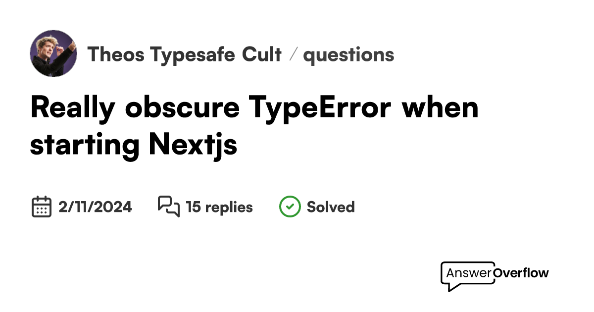 Really obscure TypeError when starting Next.js - Theo's Typesafe Cult