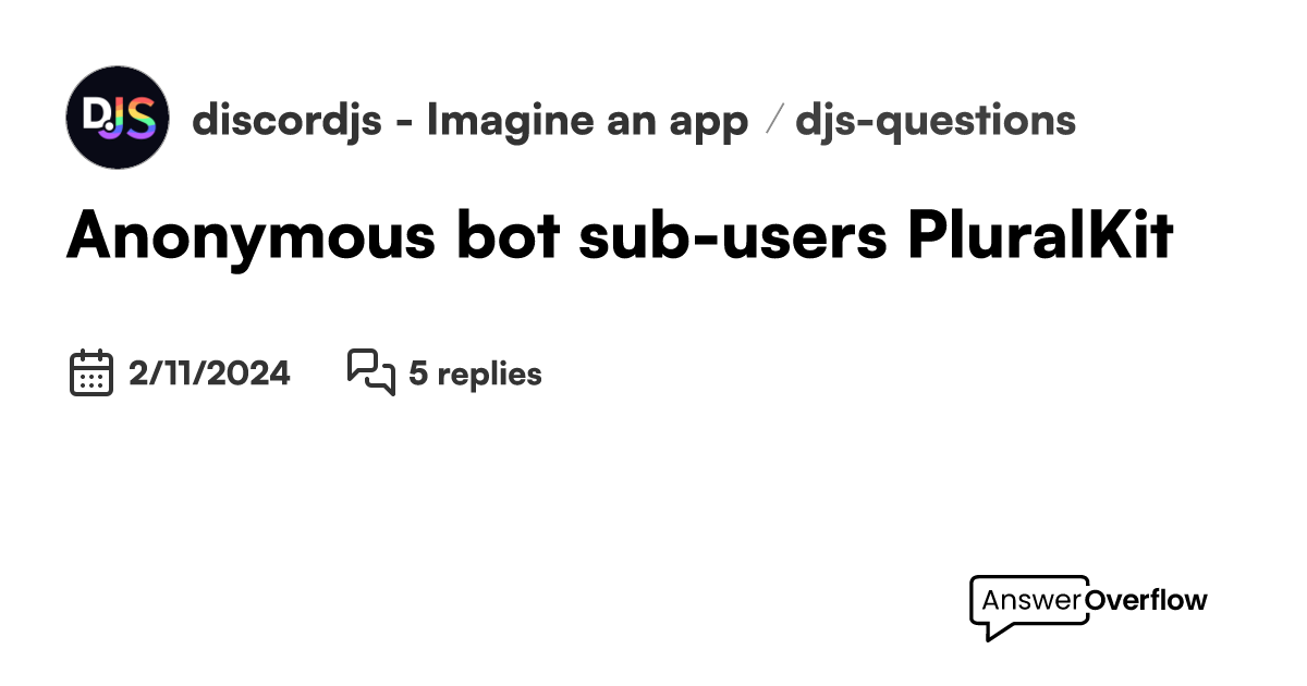 Anonymous bot sub-users (PluralKit) - discord.js - Imagine an app