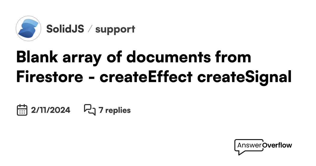 Blank Array Of Documents From Firestore Createeffect Createsignal Solidjs