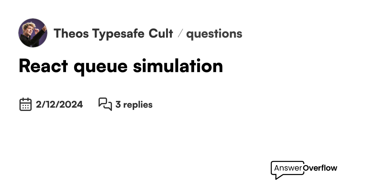 React queue simulation - Theo's Typesafe Cult