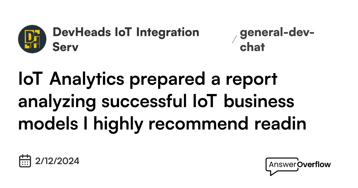IoT Analytics prepared a report analyzing successful IoT business models. I highly recommend ...