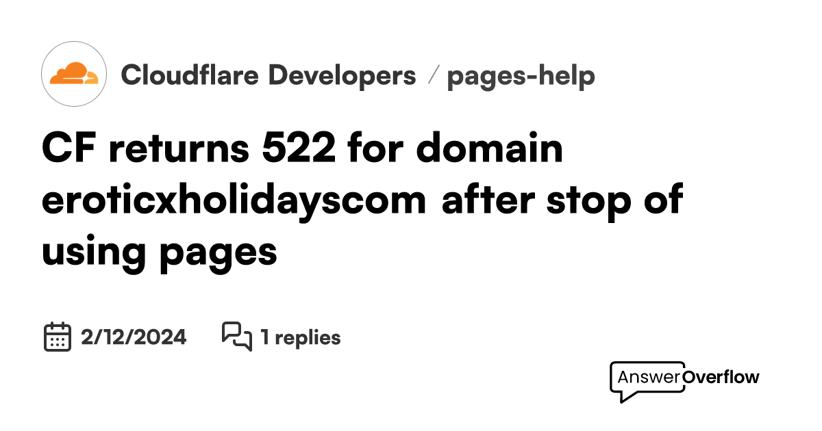 CF returns 522 for domain (eroticxholidays.com) after stop of using pages - Cloudflare Developers