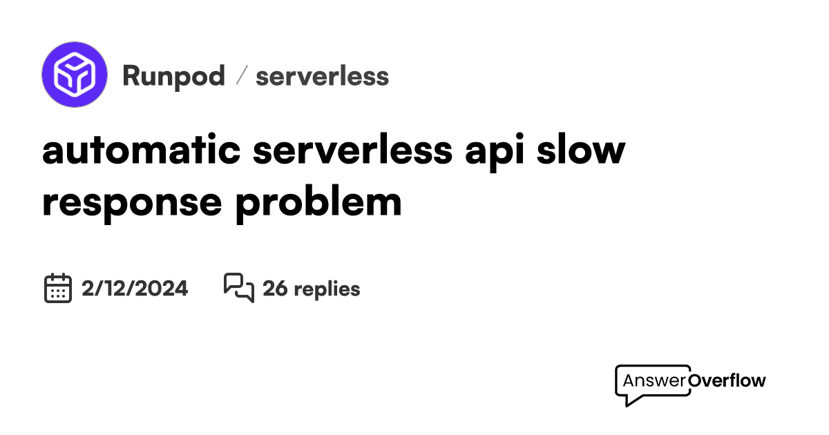 Automatic Serverless Api Slow Response Problem Runpod 3692