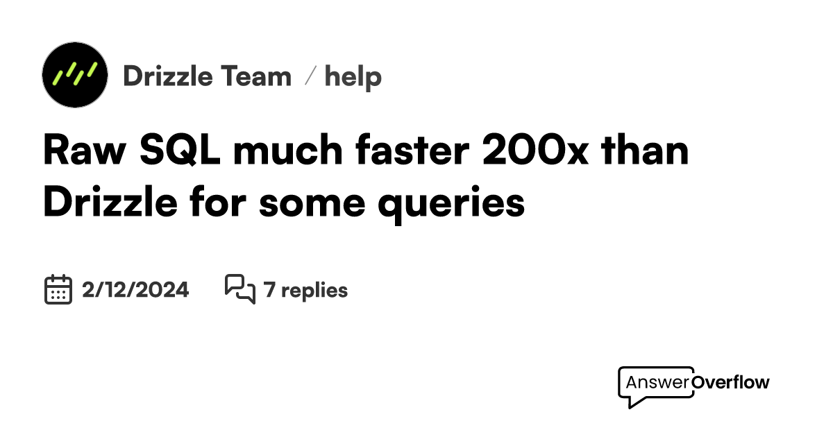 Raw SQL much faster (200x) than Drizzle for some queries - Drizzle Team