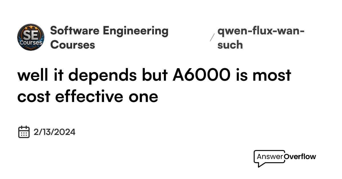 well it depends. but A6000 is most cost effective one - Software ...