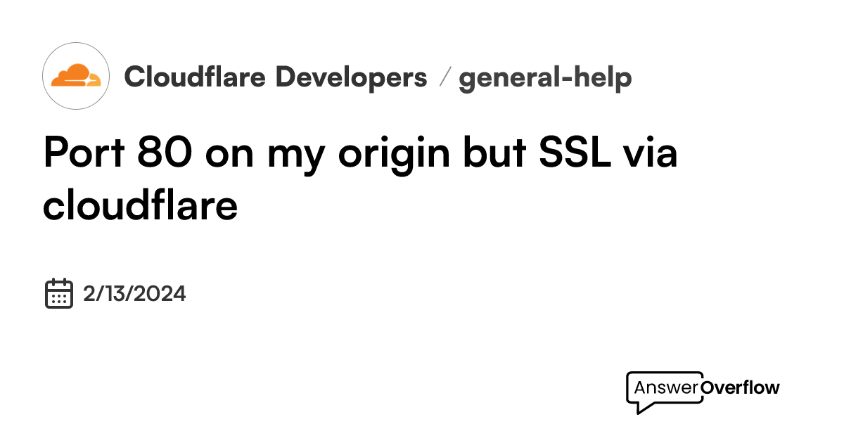 Port 80 on my origin, but SSL via cloudflare - Cloudflare Developers