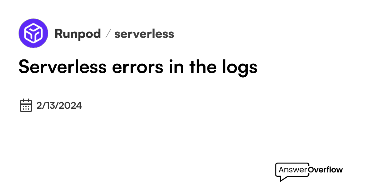 Serverless errors in the logs - Runpod