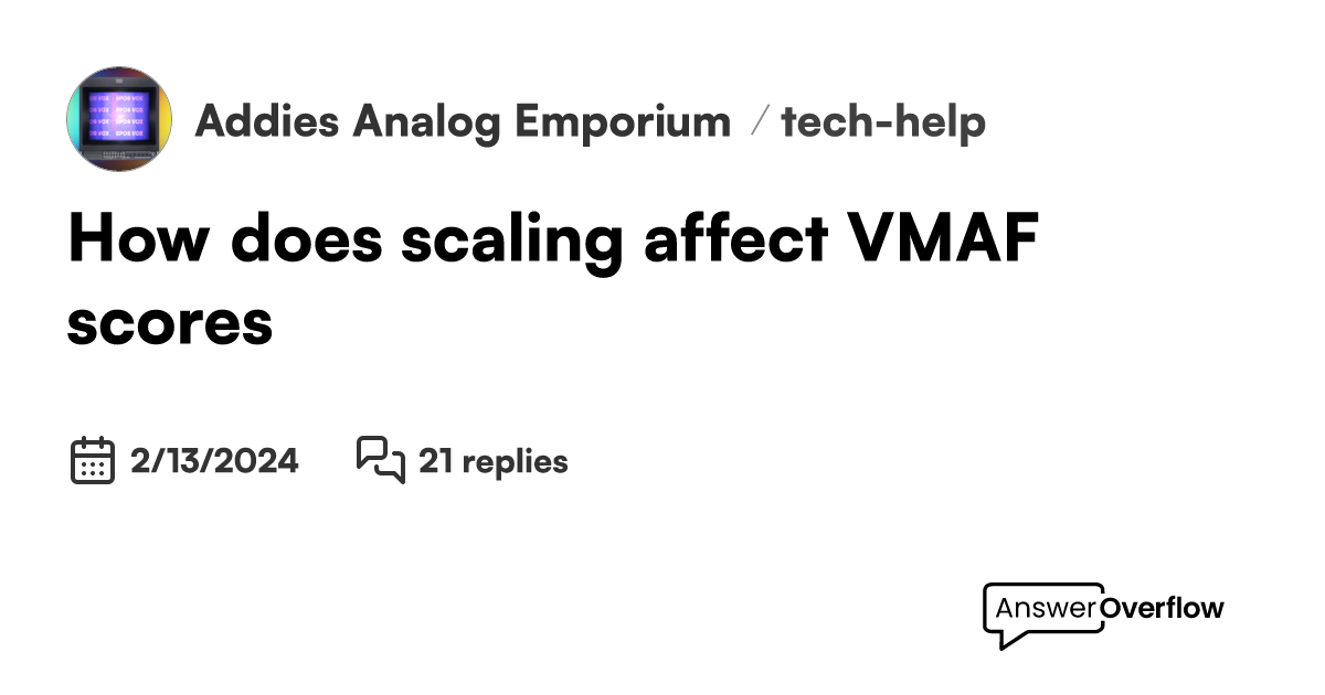 How does scaling affect VMAF scores? - 📼 Addie’s Analog Emporium 🌐