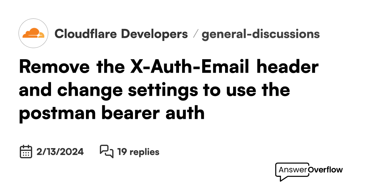 Remove the X-Auth-Email header and change settings to use the postman bearer auth - Cloudflare ...