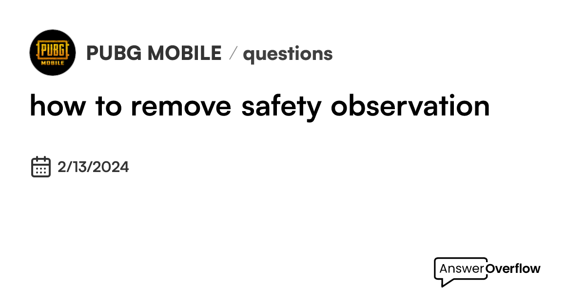 how to remove safety observation - PUBG MOBILE