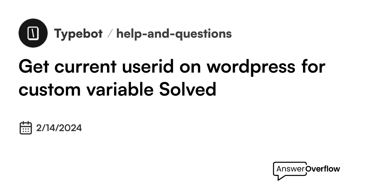 Get current user_id on wordpress for custom variable (Solved) - Typebot