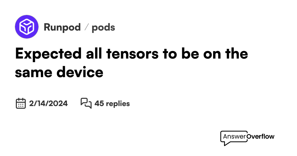 Expected All Tensors To Be On The Same Device Runpod 