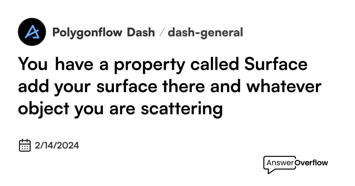 You have a property called "Surface", add your surface there and whatever object you are ...