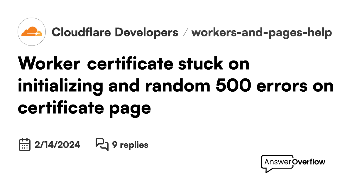 Worker certificate stuck on initializing and random 500 errors on certificate page - Cloudflare ...