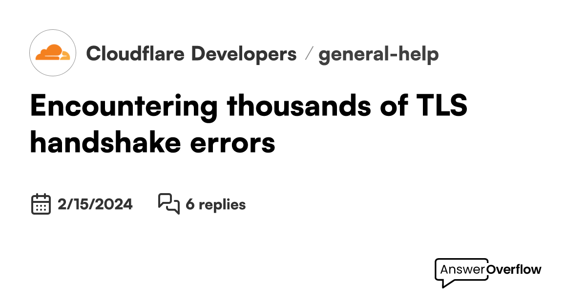 Encountering thousands of TLS handshake errors. - Cloudflare Developers