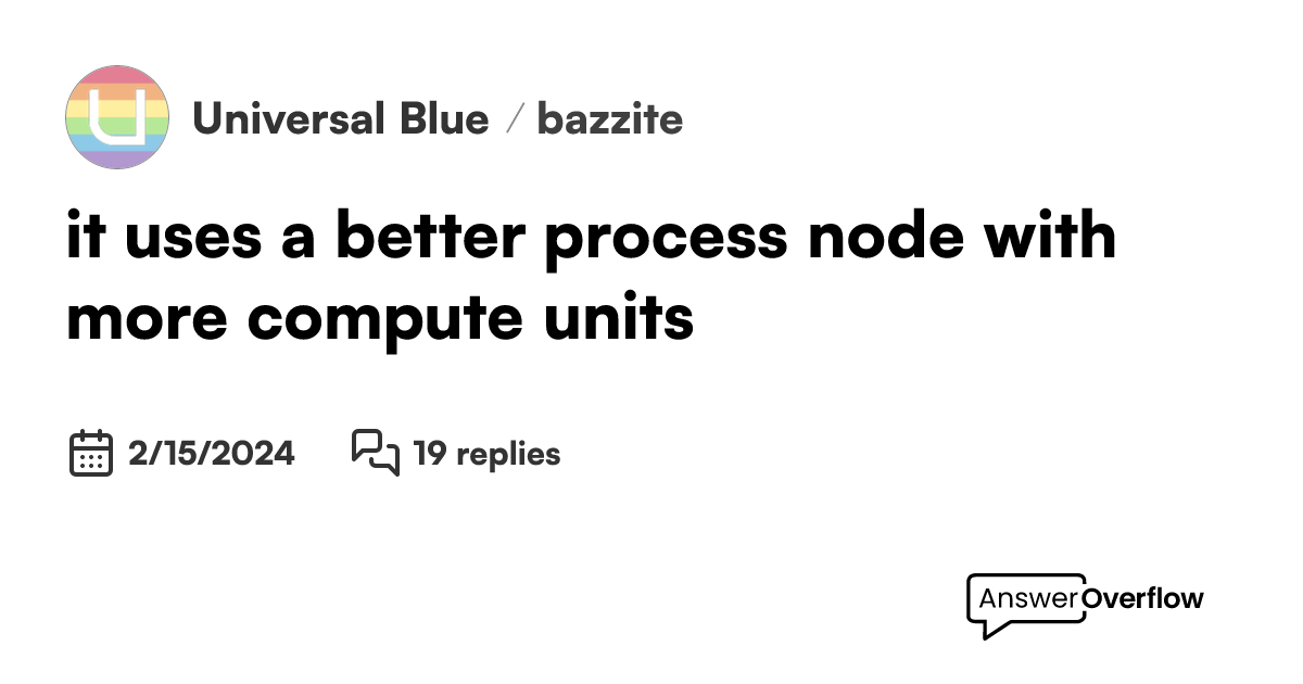 it uses a better process node with more compute units - Universal Blue