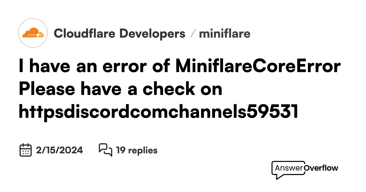 I have an error of [MiniflareCoreError], Please have a check on https://discord.com/channels ...