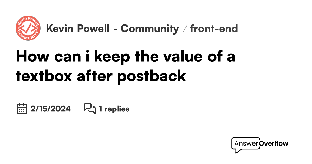 How can i keep the value of a textbox after postback - Kevin Powell - Community