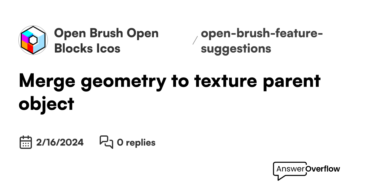Merge geometry to texture parent object - Open Brush, Open Blocks, Icosa Gallery