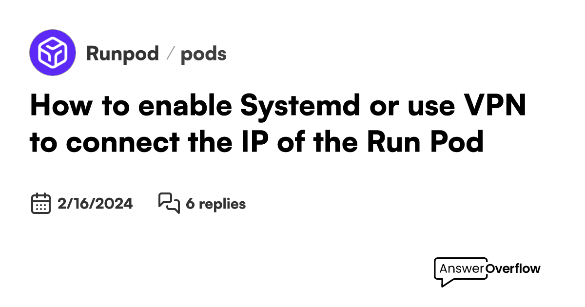 How to enable Systemd or use VPN to connect the IP of the Run Pod? - Runpod