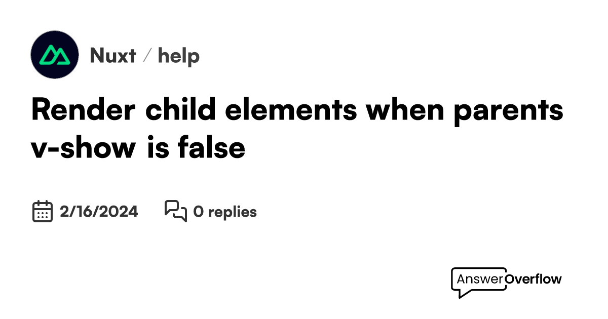 Render child elements when parent's v-show is false? - Nuxt