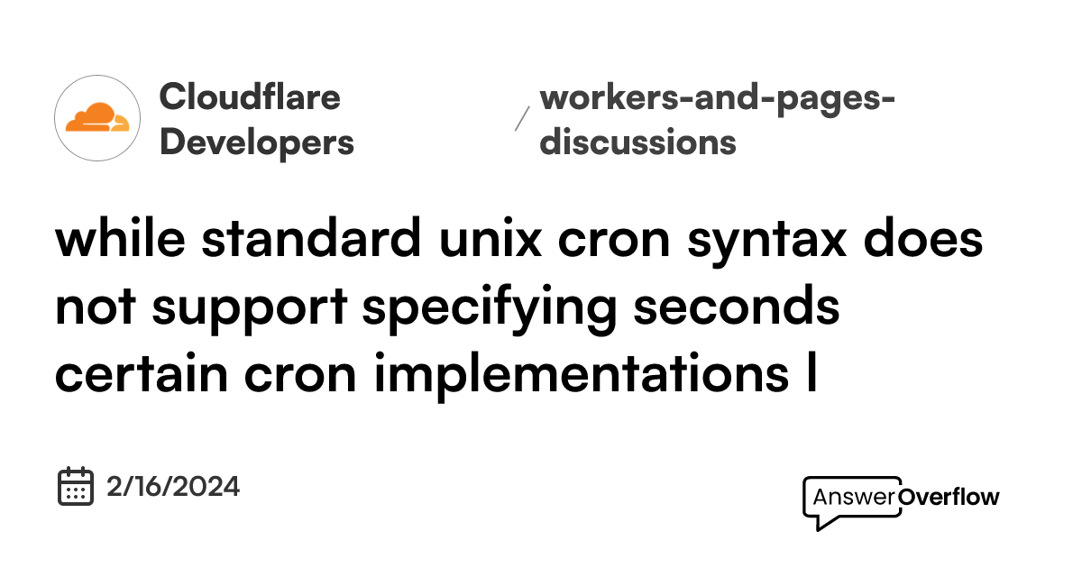 while standard unix cron syntax does not support specifying seconds, certain cron ...