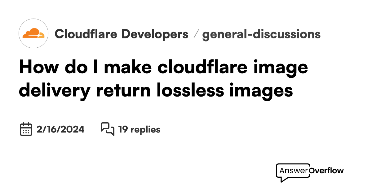 How do I make cloudflare image delivery return lossless images - Cloudflare Developers