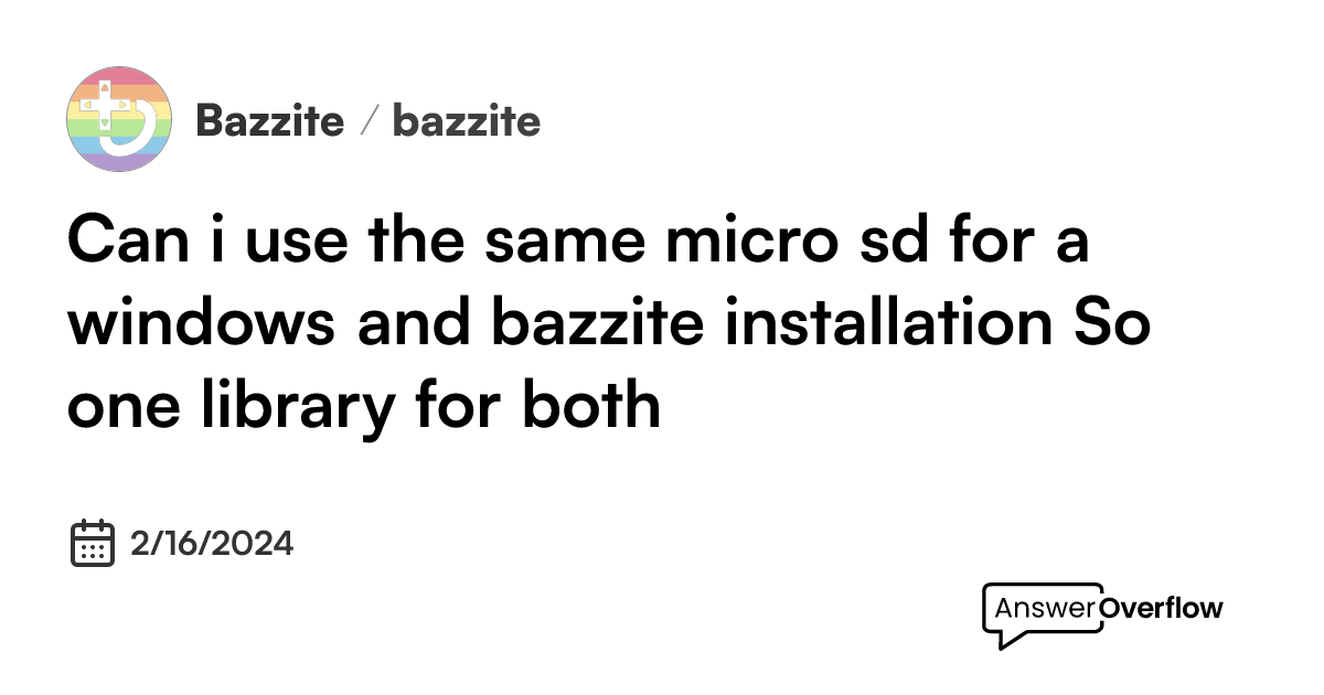 Can i use the same micro sd for a windows and bazzite installation? So one library for both ...