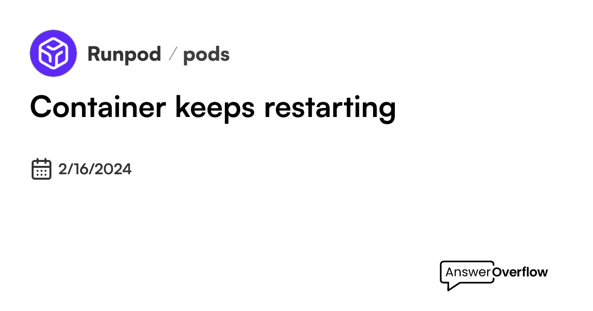 Container keeps restarting - Runpod
