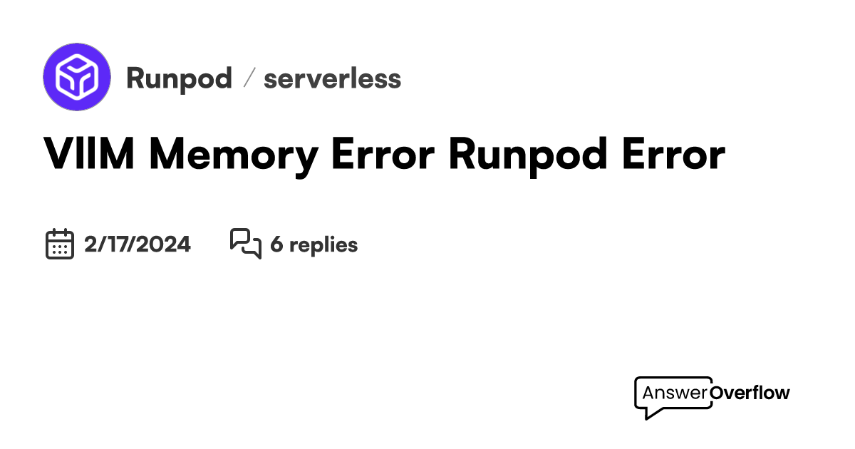 VllM Memory Error / Runpod Error? - Runpod