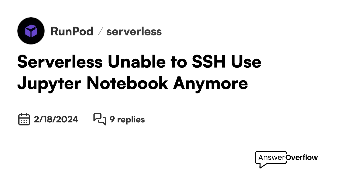 Serverless Unable To Ssh Use Jupyter Notebook Anymore Runpod
