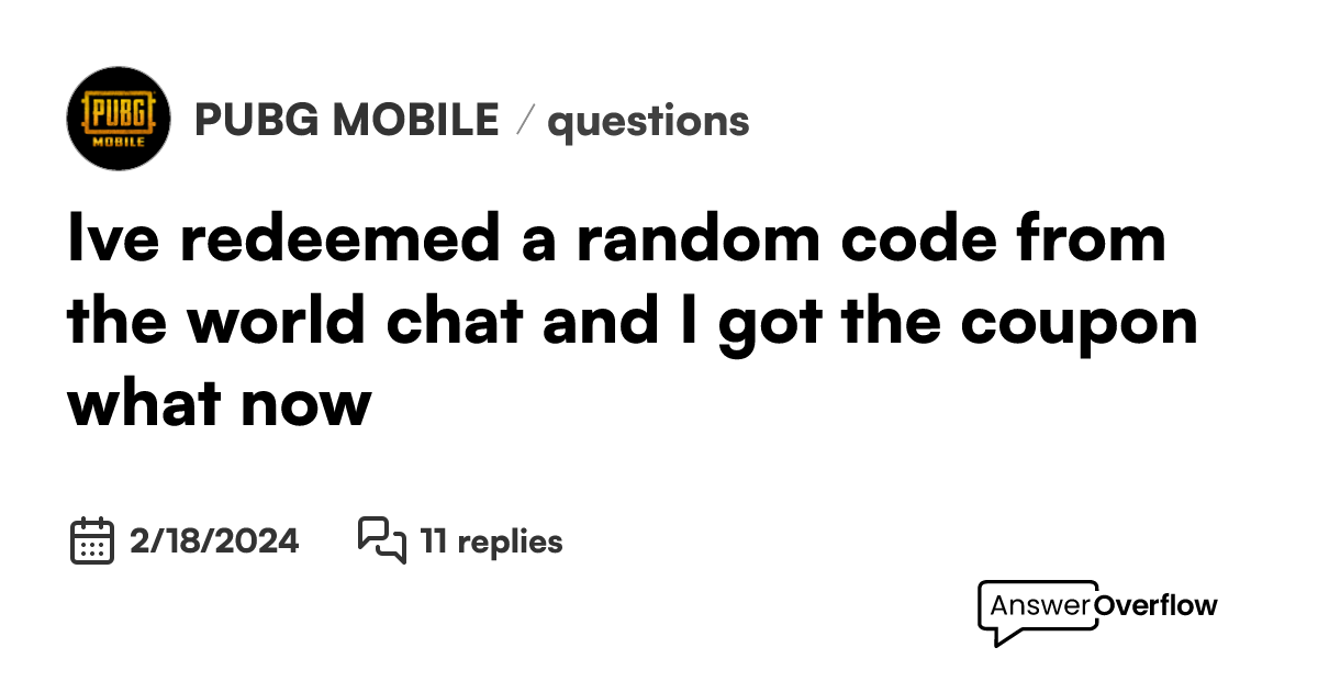 I’ve redeemed a random code from the world chat and I got the coupon ...