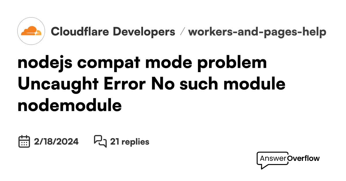 nodejs compat mode problem: Uncaught Error: No such module "node:module" - Cloudflare Developers