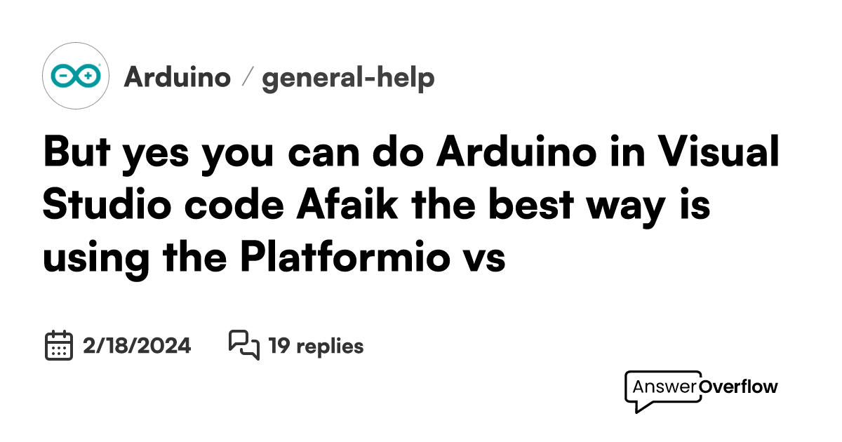 But yes, you can do Arduino in Visual Studio code. Afaik the best way ...