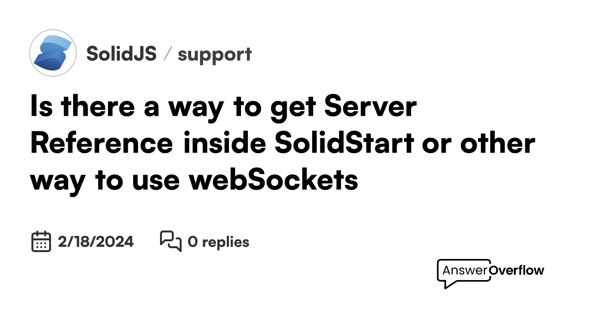 Is there a way to get Server Reference inside SolidStart? or other way to use webSockets - SolidJS