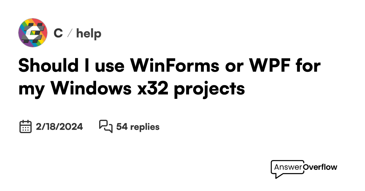 Should I use WinForms or WPF for my Windows x32 projects? - C#